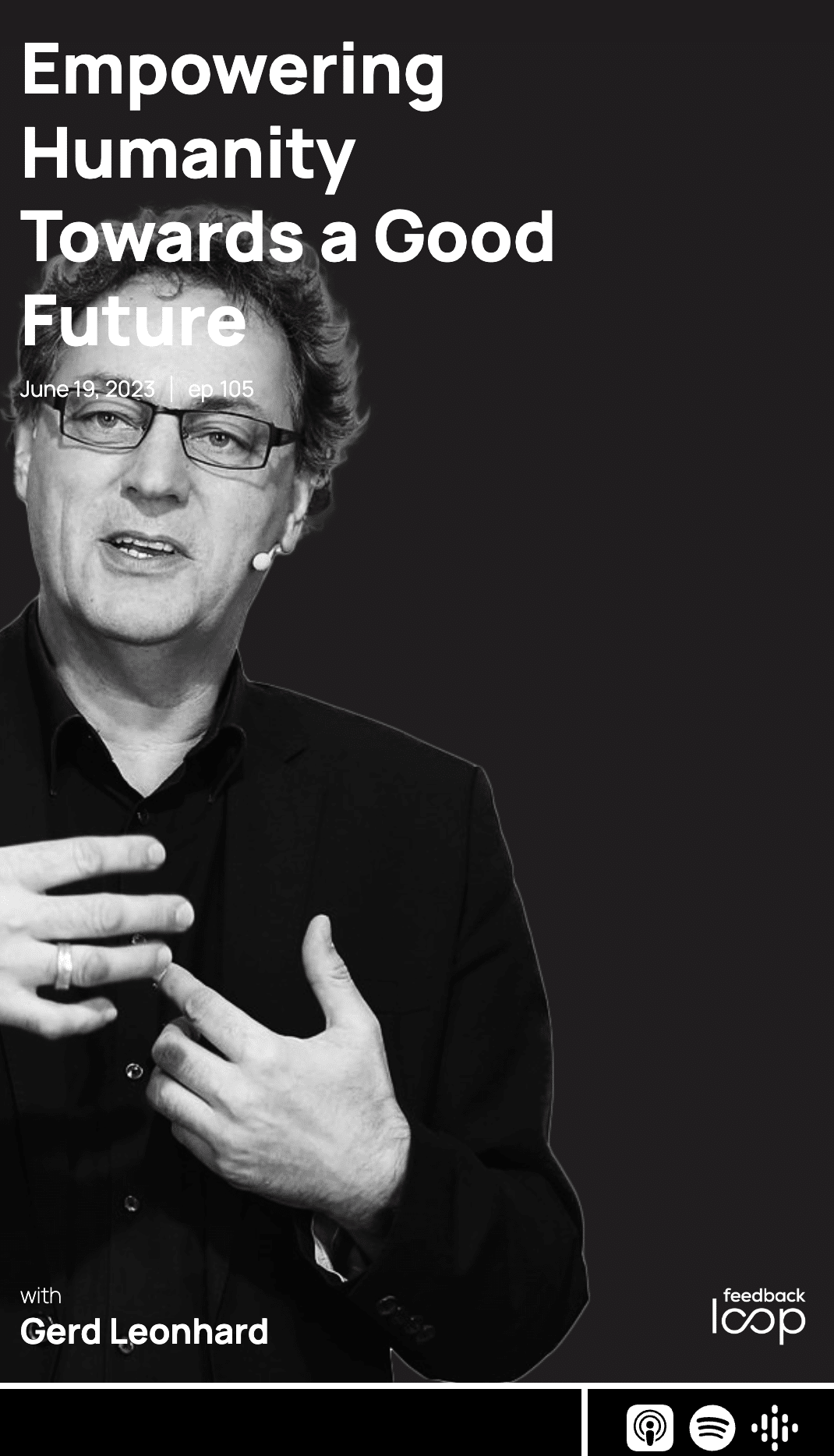 Towards the Good Future: A powerful new podcast episode with Futurist Gerd Leonhard, for ...